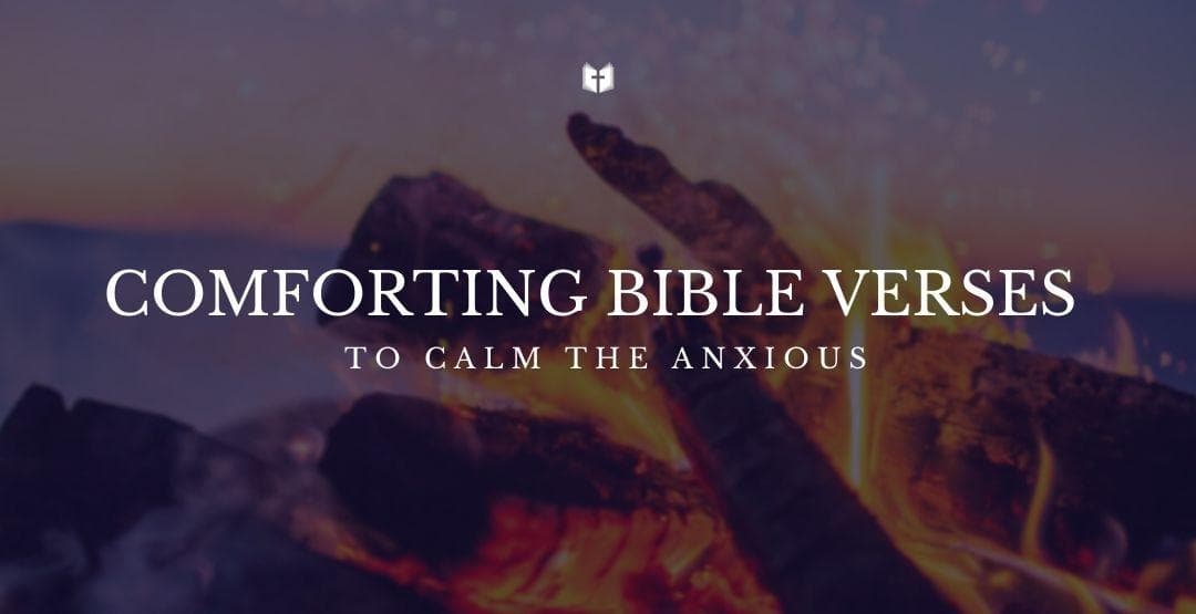 Comforting Bible Verses to Calm the Anxious- Bible Reading Plan - Life ...