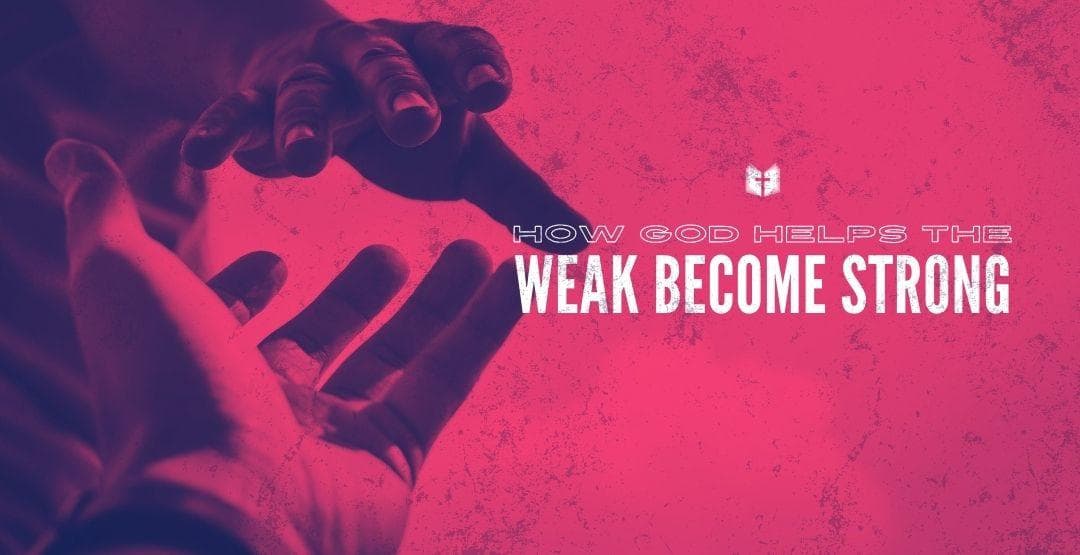 How God Helps the Weak Become Strong - Devotional Reading Plan - Life Bible