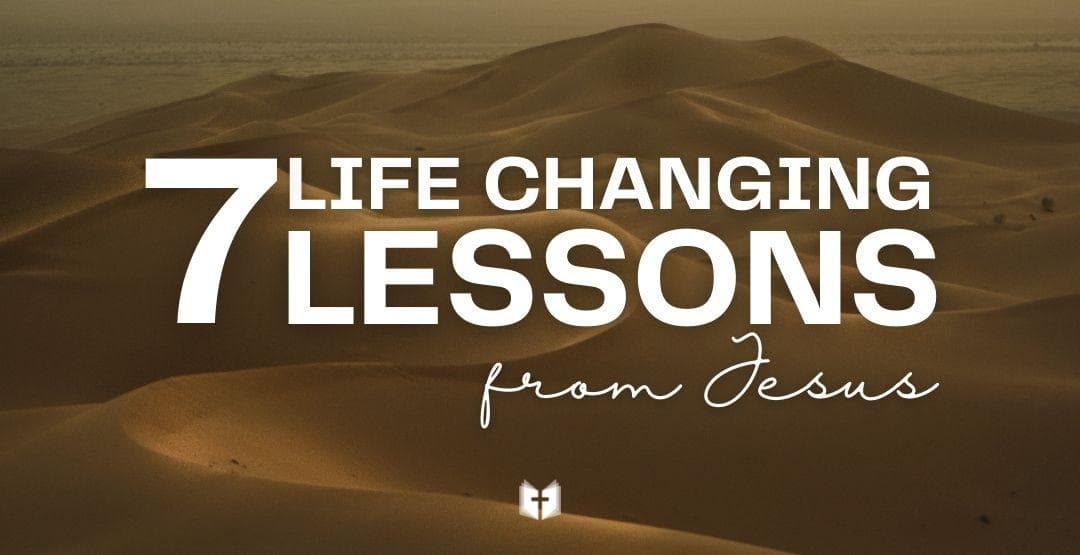 7 Life-Changing Lessons from Jesus - Bible Reading Plan - Life Bible