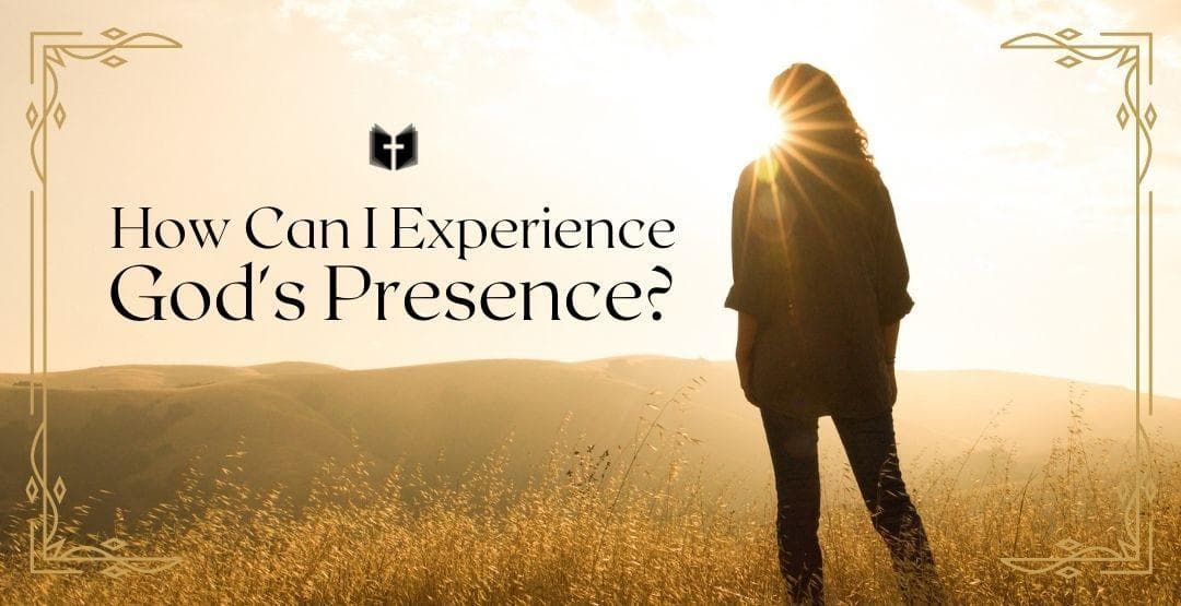 How Can I Experience God's Presence? - Devotional Reading Plan - Life Bible