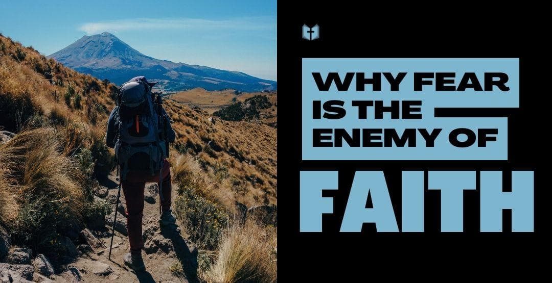Why Fear is the Enemy of Faith - Devotional Reading Plan - Life Bible