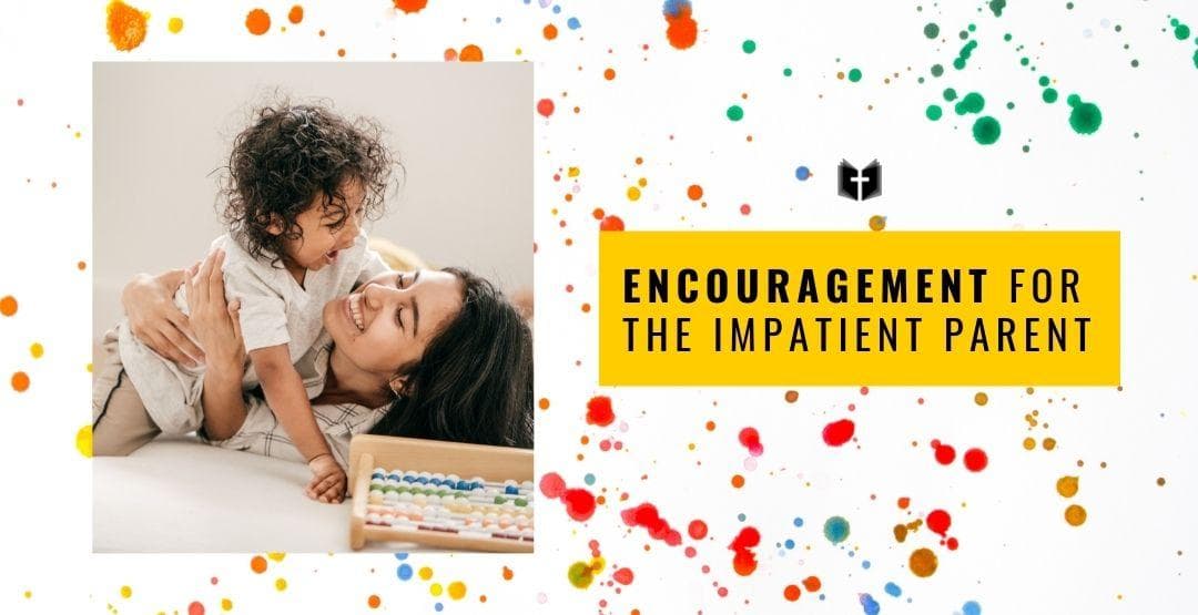 Encouragement for the Impatient Parent - Devotional Reading Plan - Life ...
