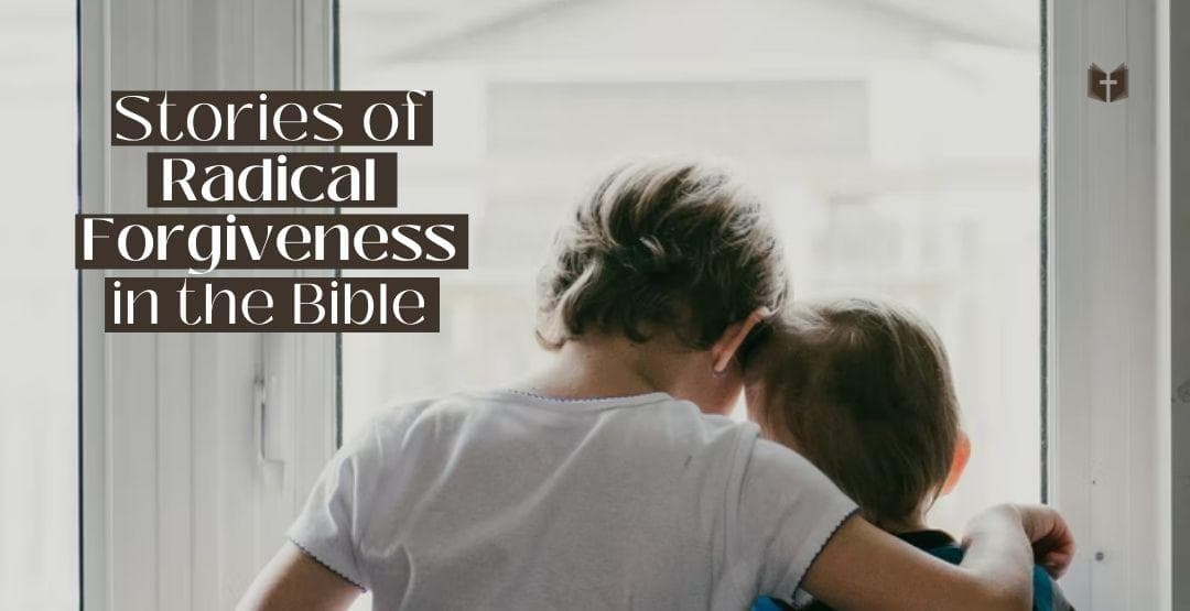 Stories of Radical Forgiveness in the Bible - Devotional Reading Plan ...