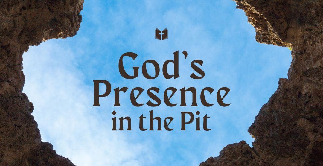 God's Presence in the Pit- Bible Reading Plan - Life Bible