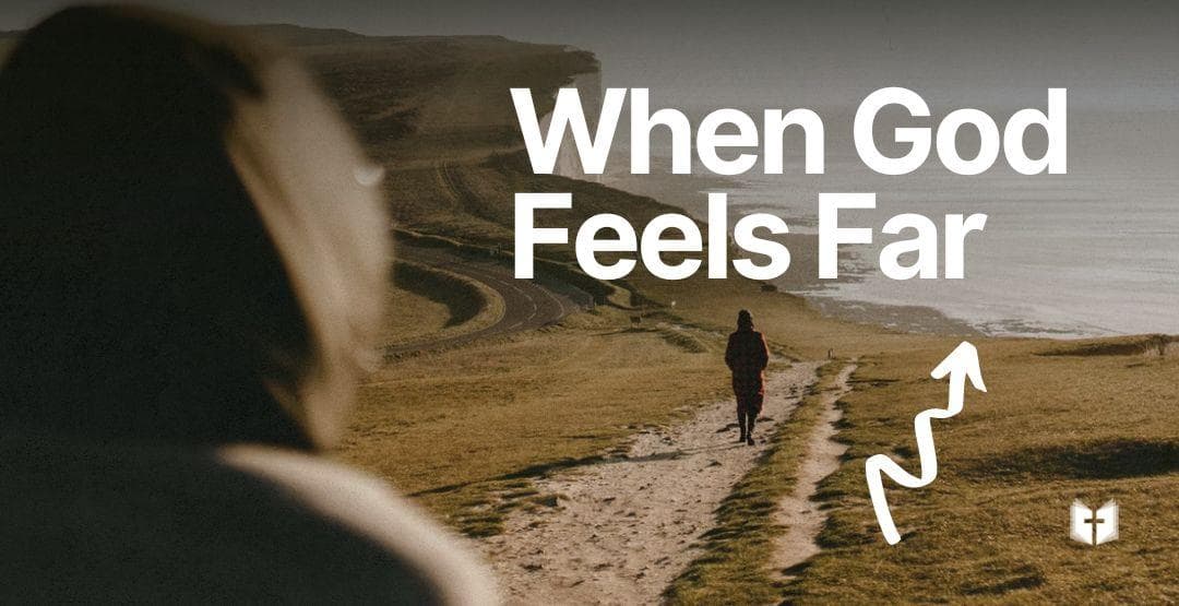 When God Feels Far - Bible Reading Plan - Life Bible