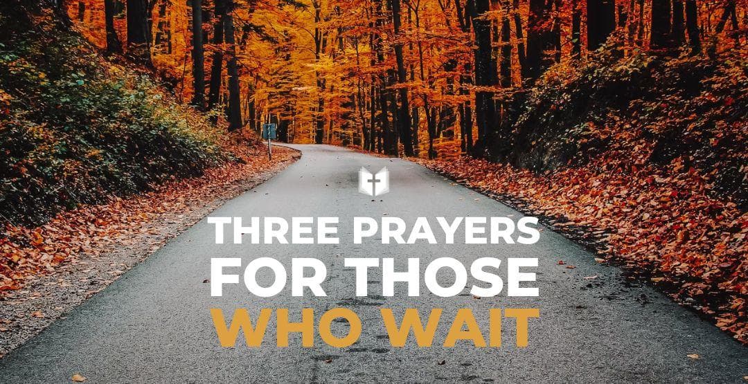 Three Prayers For Those Who Wait- Devotional Reading Plan - Life Bible