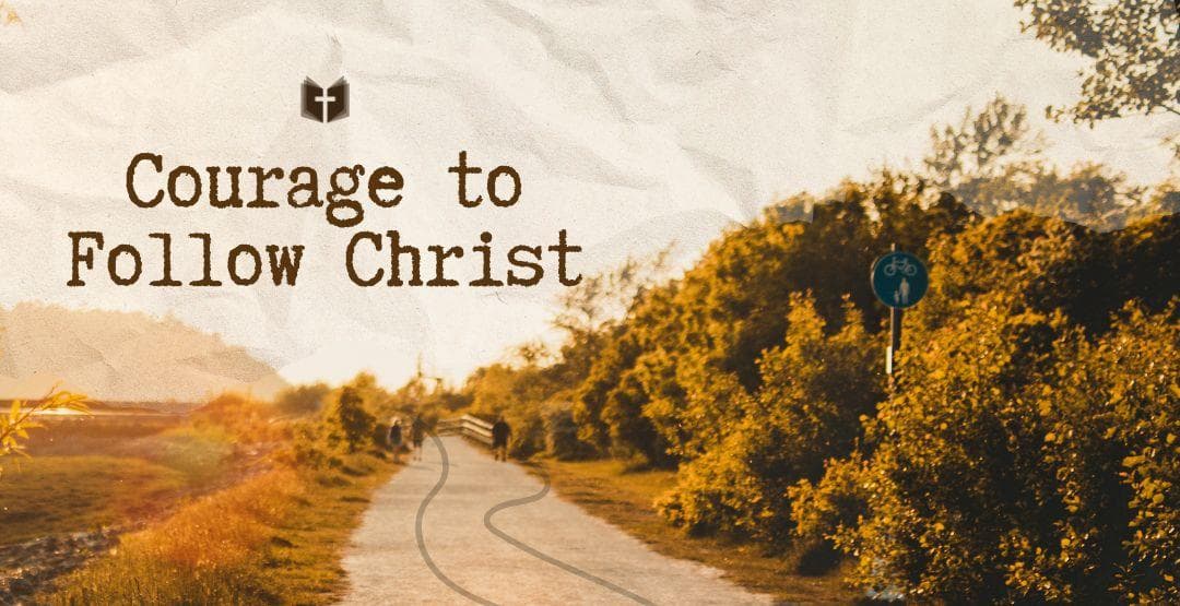 Courage to Follow Christ - Devotional Reading Plan - Life Bible