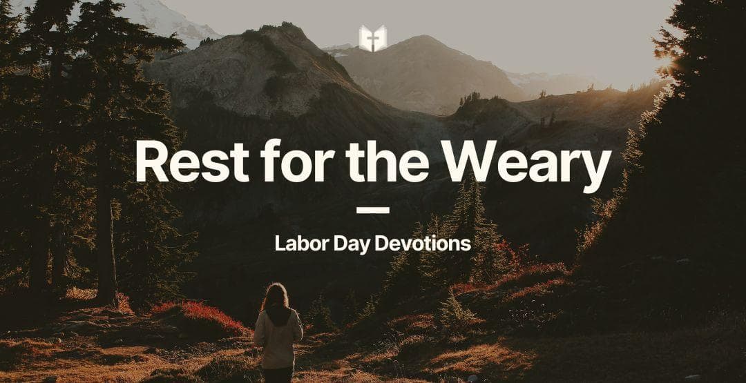 Rest for the Weary: Labor Day Devotions - Devotional Reading Plan ...