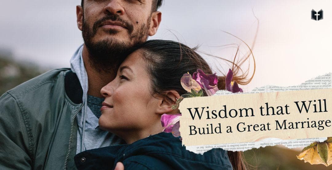 Wisdom that Will Build a Great Marriage - Bible Reading Plan - Life Bible
