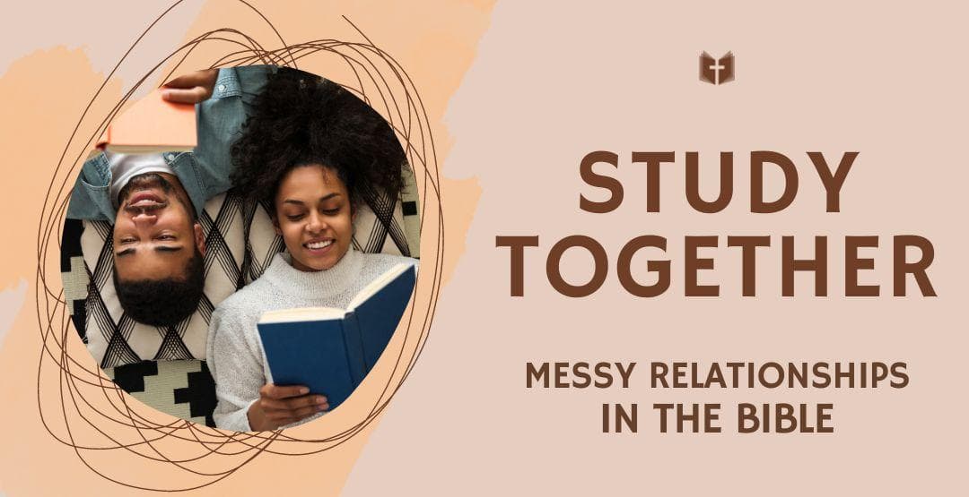 Study Together: Messy Relationships in the Bible- Bible Reading Plan ...